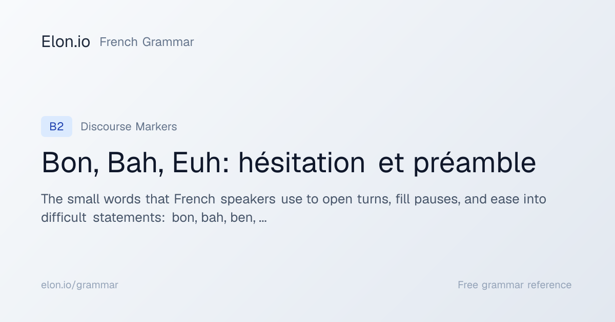 Bon, Bah, Euh: hésitation et préamble | French Grammar | Elon.io