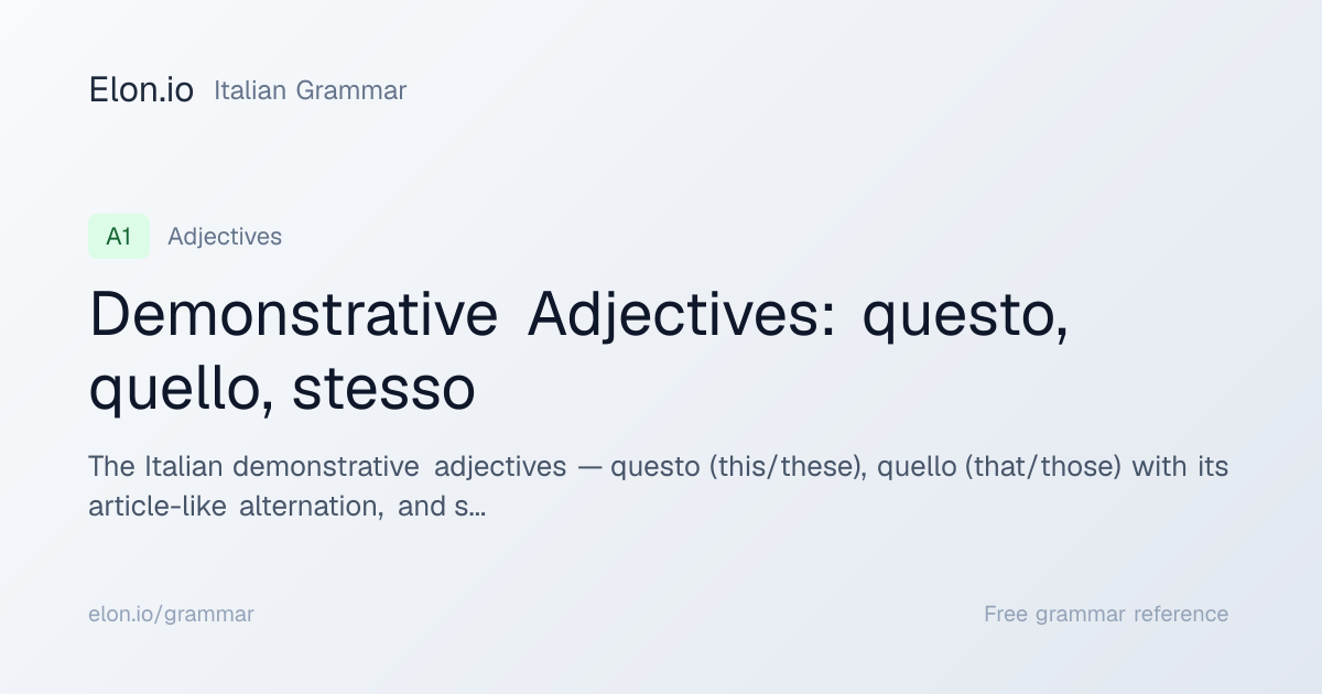 Demonstrative Adjectives: questo, quello, stesso | Italian Grammar ...