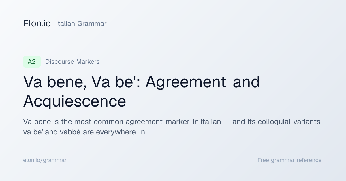 Va bene, Va be': Agreement and Acquiescence | Italian Grammar | Elon.io