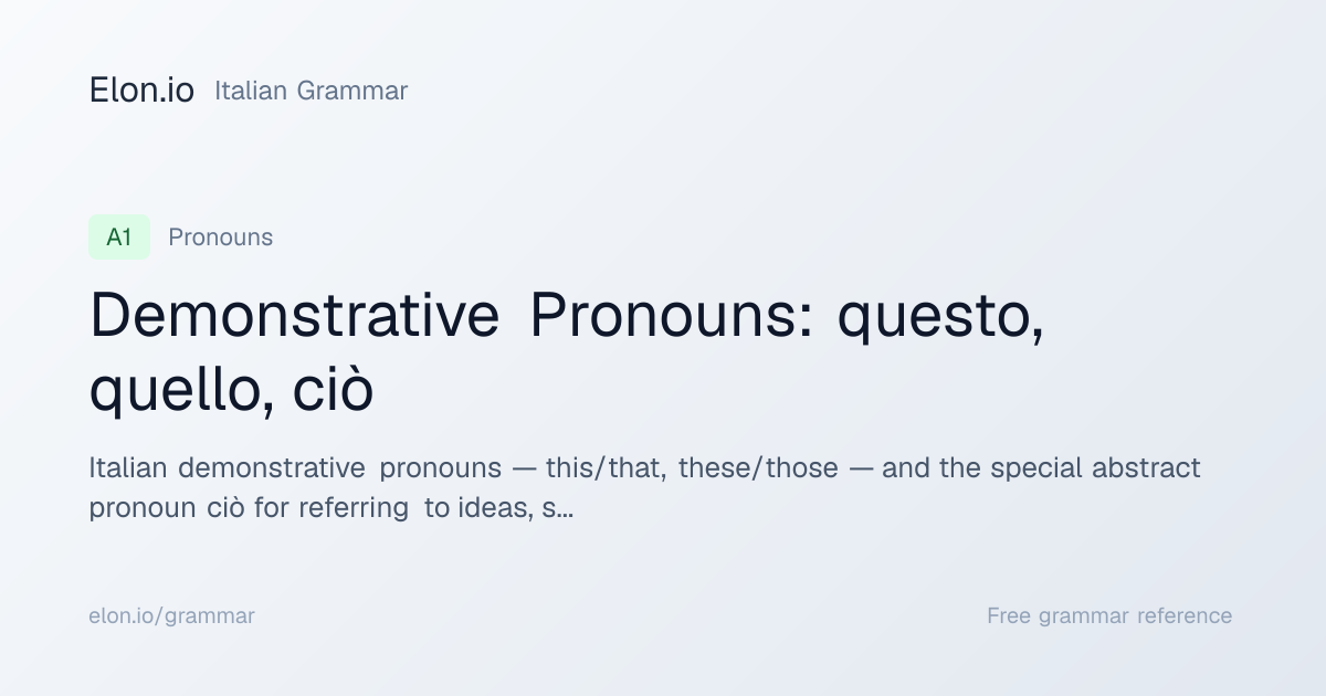 Demonstrative Pronouns: questo, quello, ciò | Italian Grammar | Elon.io