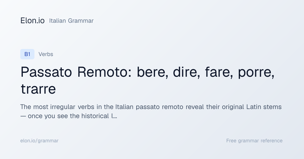 Passato Remoto: bere, dire, fare, porre, trarre | Italian Grammar | Elon.io