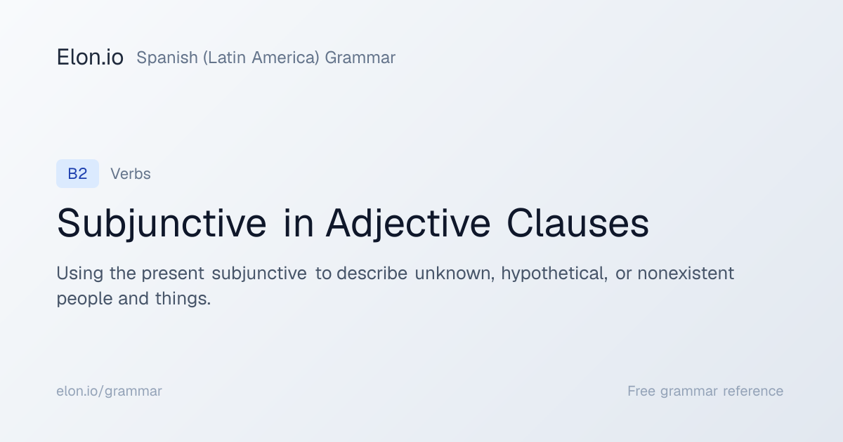 Subjunctive in Adjective Clauses | Spanish (Latin America) Grammar ...